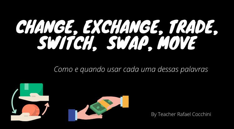 Change, Exchange, Trade, Switch, Swap, Move - Bilingual Now - Notícias